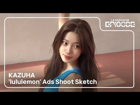 Le Sserafim - Kazuha: Lululemon (ADS Shoot Sketch) @ Episode (250602) [ENG SUB] - GULF CHANNELS